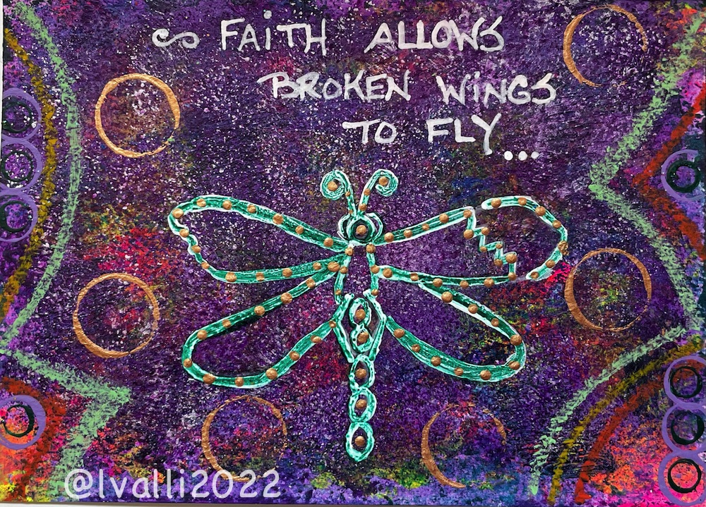 Faith Allows Broken Wings To Fly – Laurel Valli