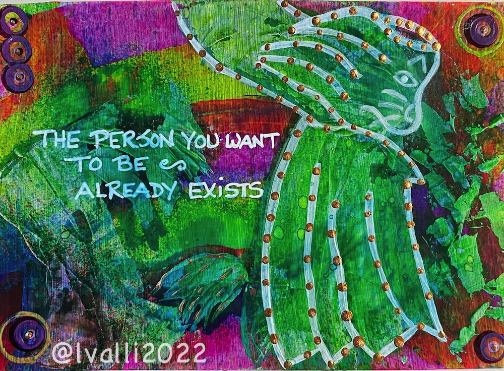 The Person You Want to Be ~ Already Exists – Laurel Valli